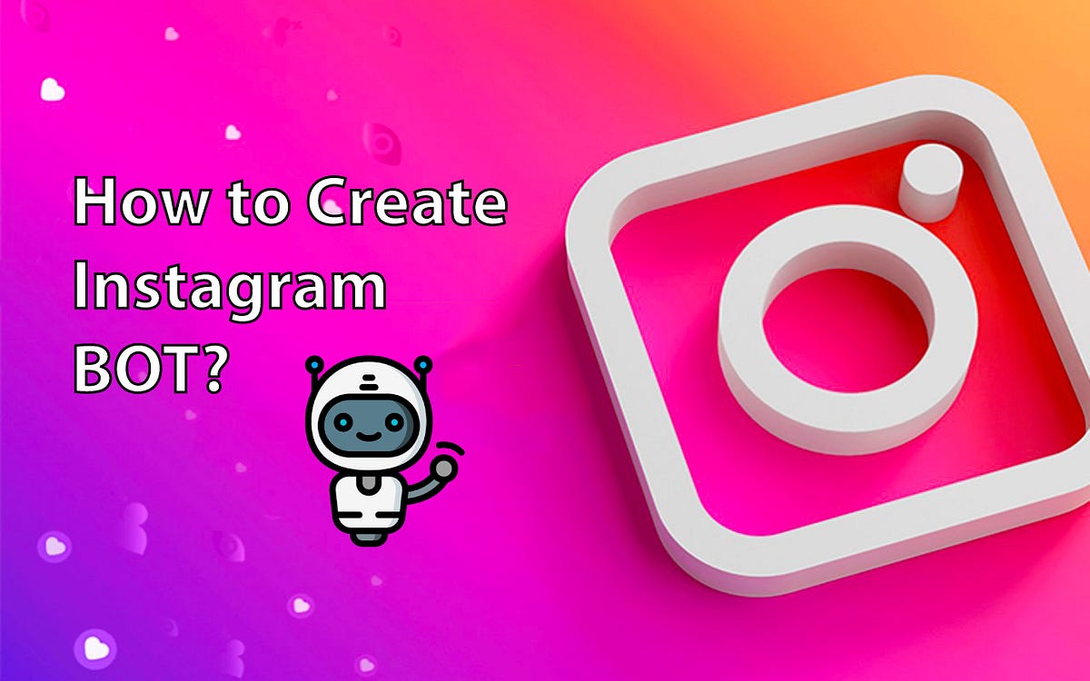 How to create a bot that can create a fake Instagram profile? | by ...
