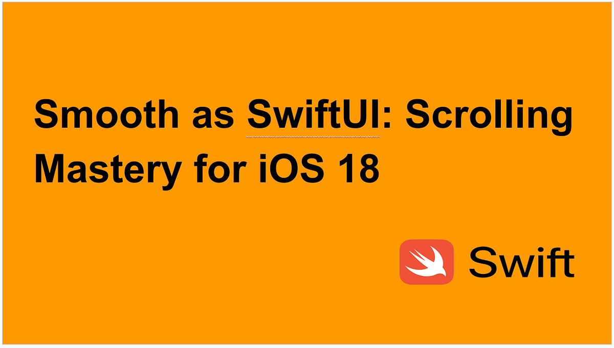 Smooth as SwiftUI: Scrolling Mastery for iOS 18 | by minal kewat | Jun, 2025 | Medium