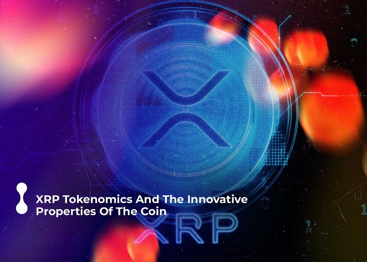 XRP Tokenomics And The Innovative Properties Of The Coin | by Blenda Rosen | Medium