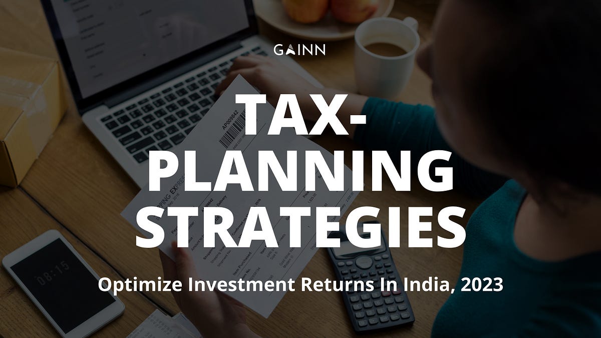 Tax Planning Strategies to Optimize Investment Returns | by Gainn | Medium