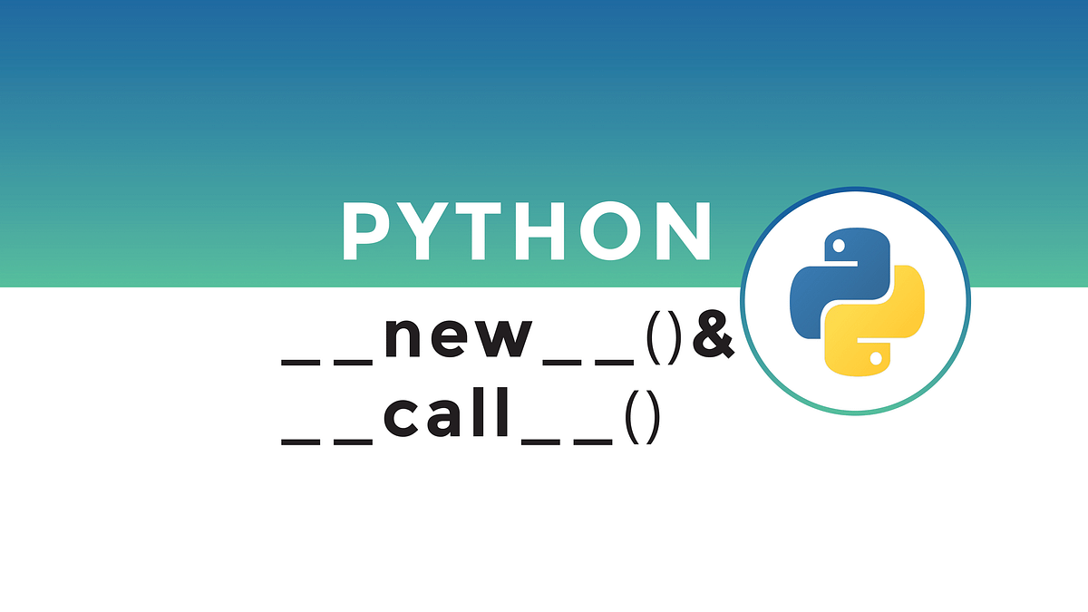 Python New Method And Python Call Method Oops Part 4 By Narayanan Towards Dev 4321