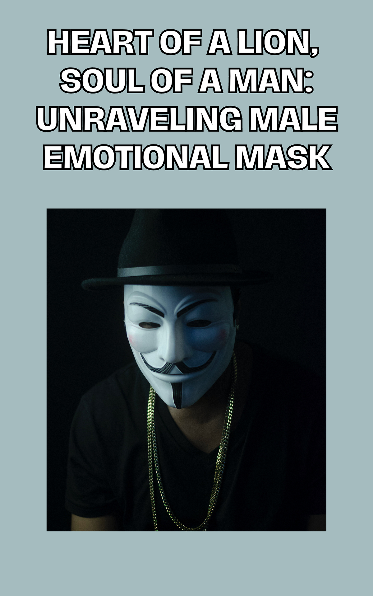 Heart of a Lion, Soul of a Man: Unraveling Male Emotional Mask | by ...