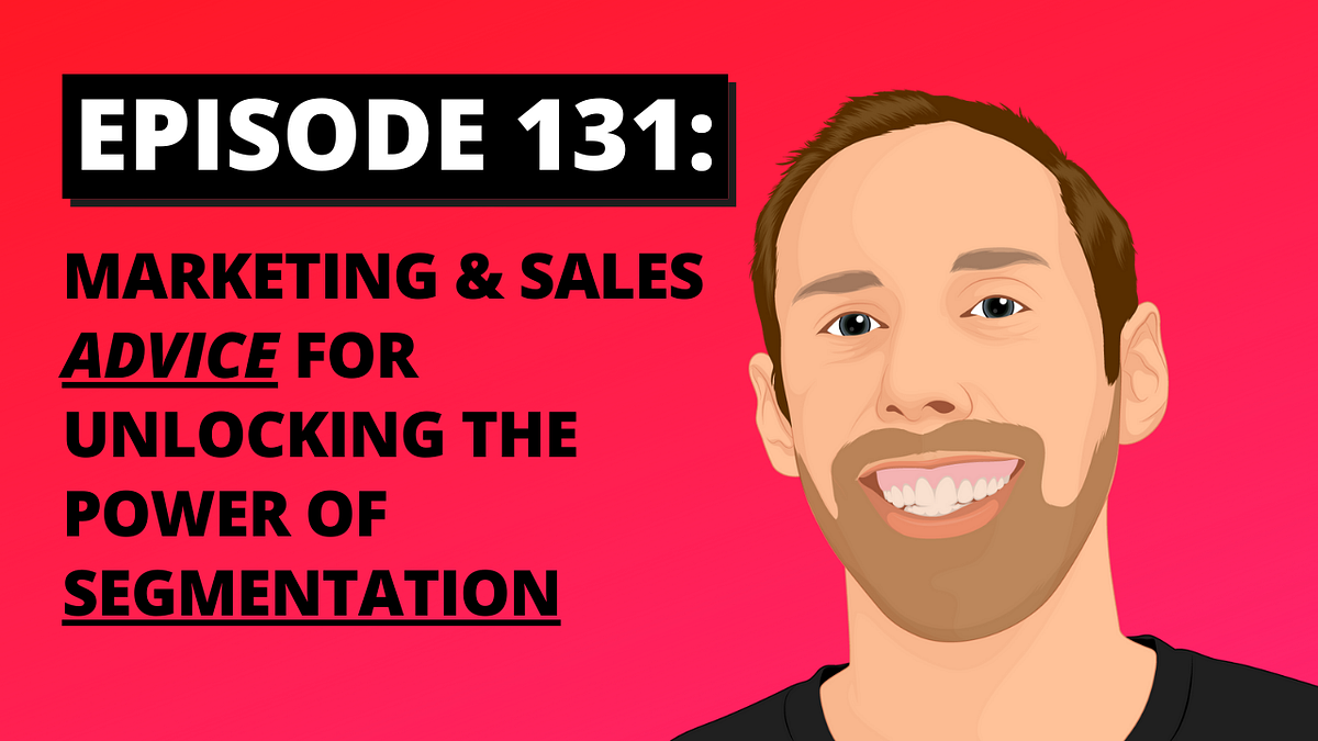 Create More Customers Podcast — Episode 131: Marketing & Sales Advice ...