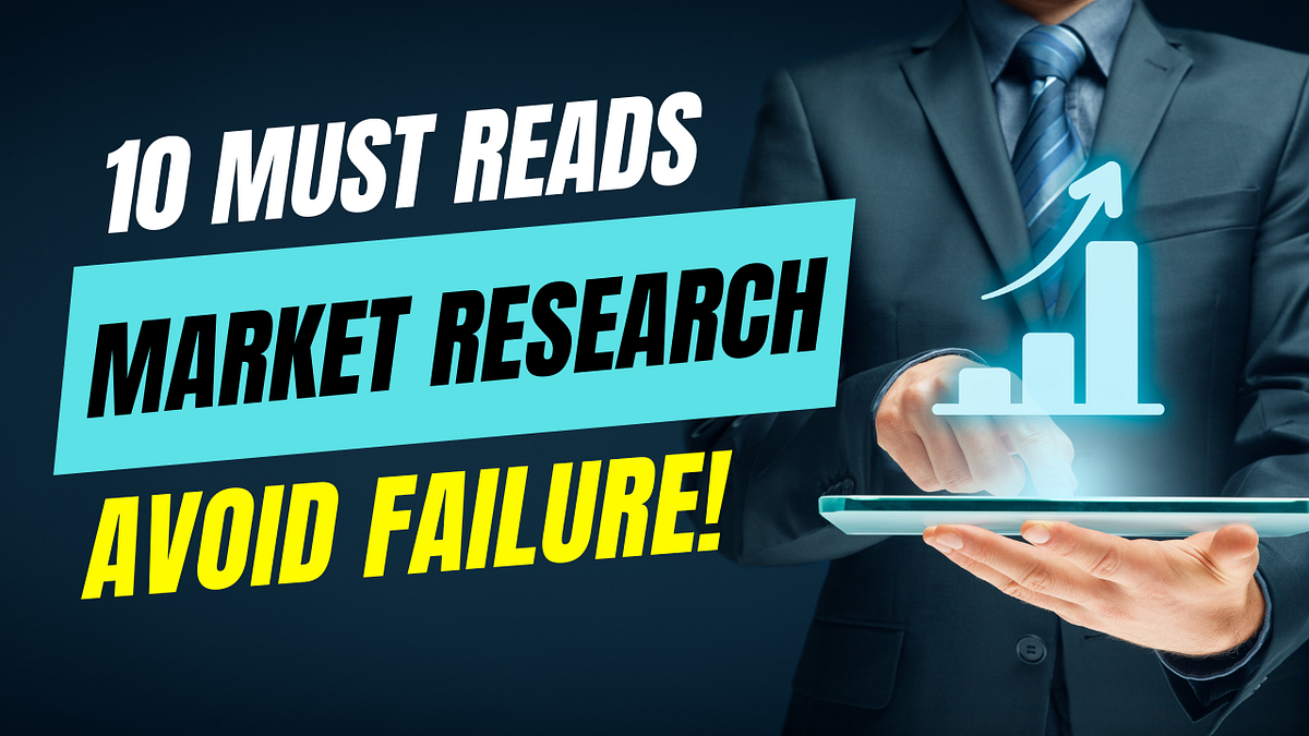 11 Must Reads Before Market Research For Business To Avoid Failure | by ...