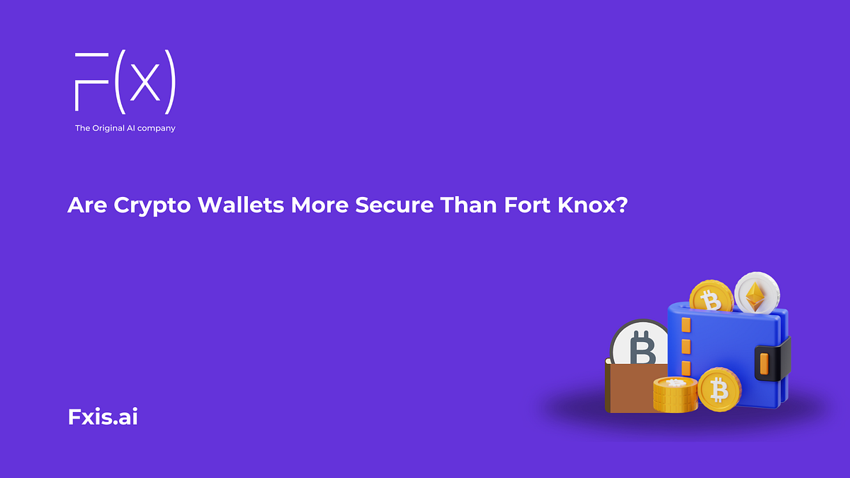 Are Crypto Wallets More Secure Than Fort Knox? | by Fx is Ai | Medium