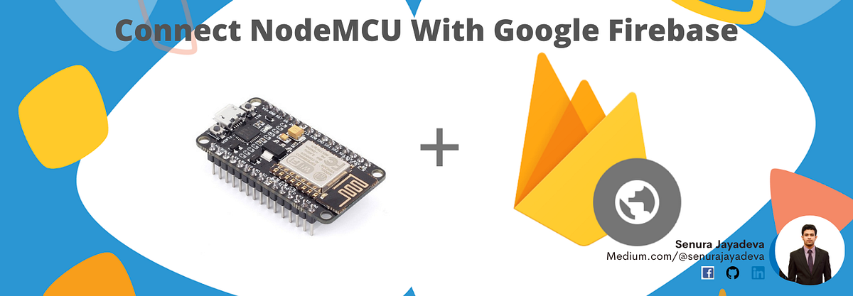 Connect Google Firebase with Nodemcu ESP8266 | by Senura Vihan Jayadeva | Medium