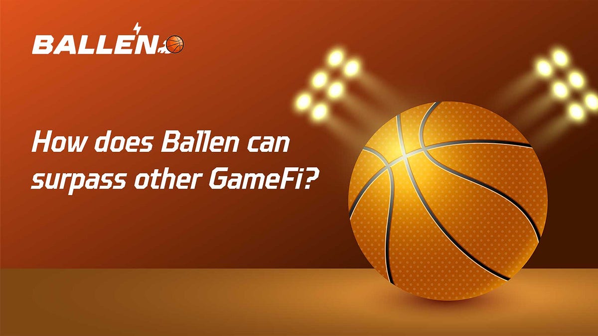 How does Ballen can surpass other GameFi? | by BALLEN Official | Aug ...