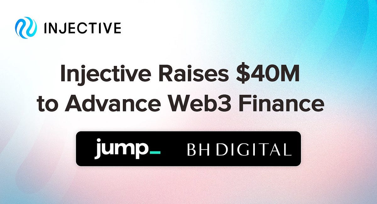 Injective Raises $40,000,000 to Advance Web3 Finance | by Injective Labs | Injective | Medium