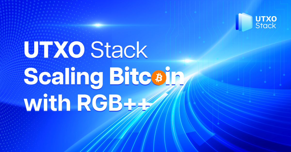 UTXO Stack: Scaling Bitcoin with RGB++ | by UTXO Stack ⚡️🐱 | Medium
