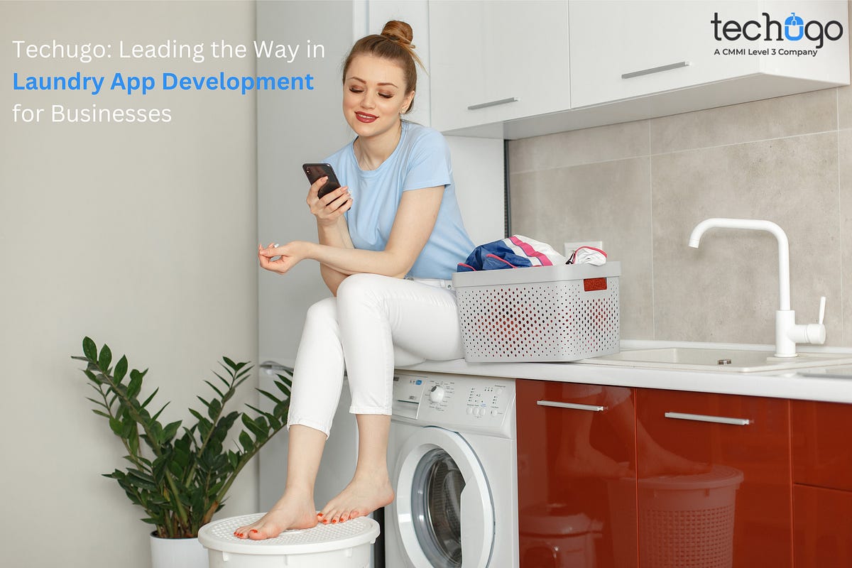 Techugo: Leading the Way in Laundry App Development for Businesses - Amanraza - Medium