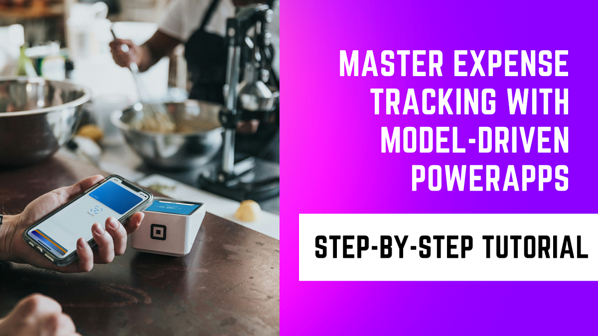 Master Expense Tracking with Model-Driven PowerApps | Step-by-Step Tutorial | by Steven Thawe ...