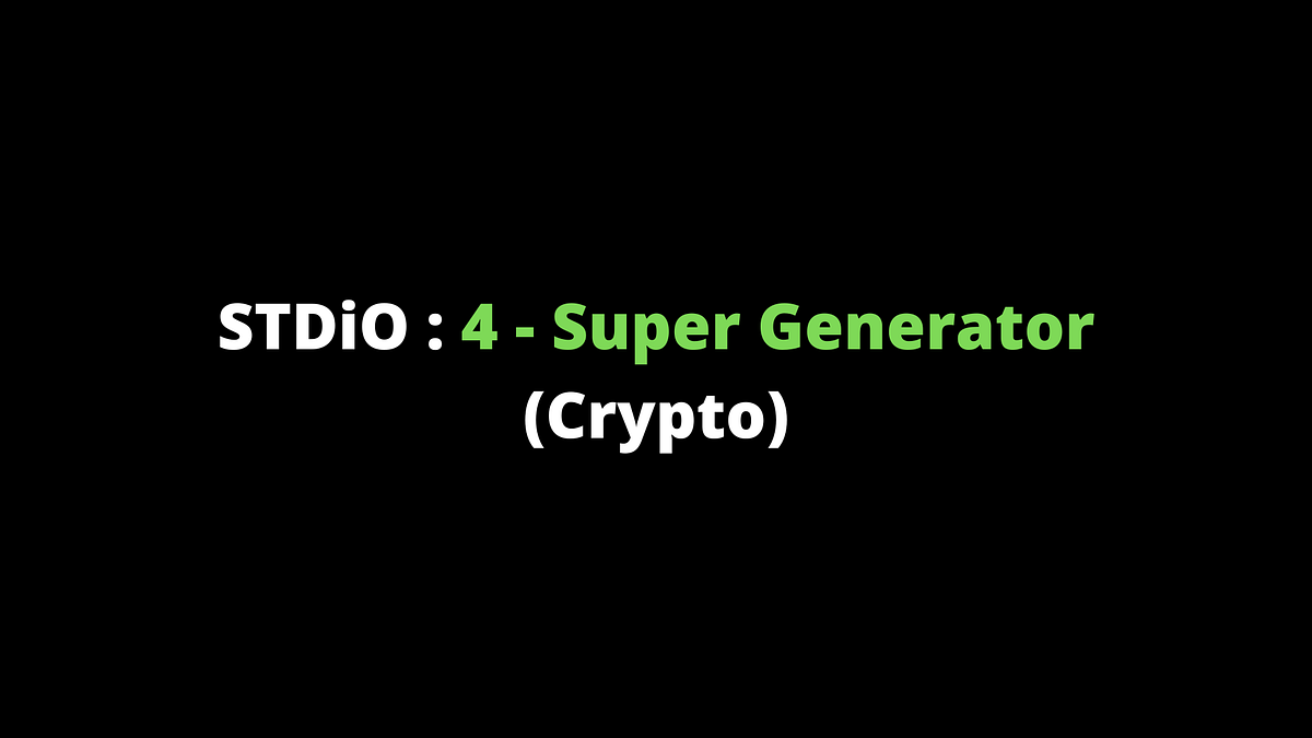STDiO2022 : 4 — Super Generator (Crypto) | by scriptpi01 | Medium