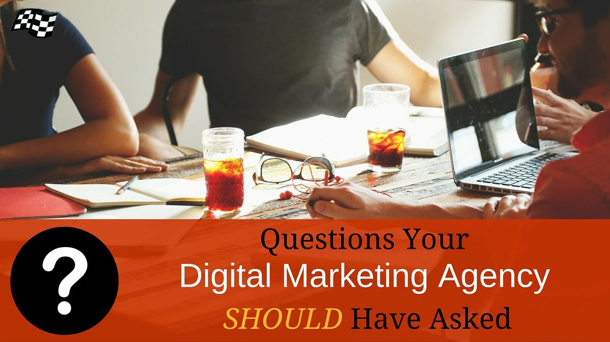 Questions Your Digital Marketing Agency SHOULD Have Asked | by Stoney ...