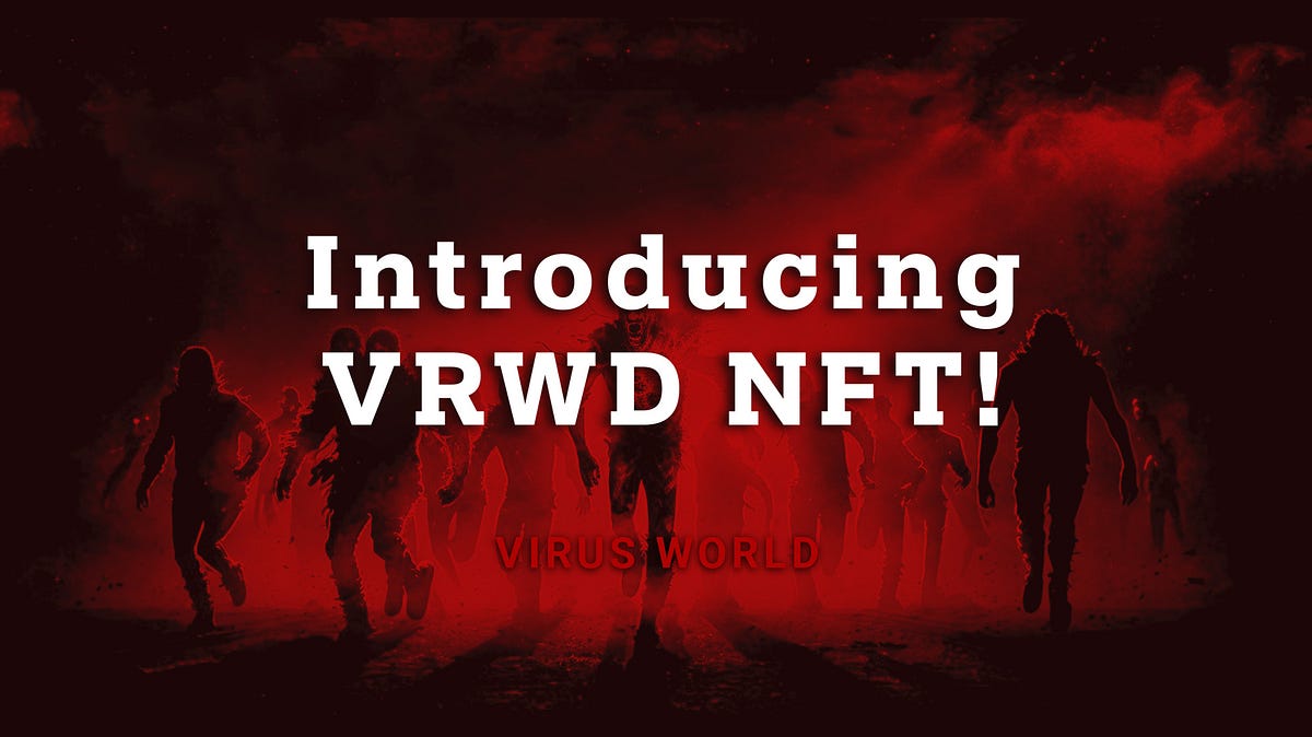Introduce Virus World NFT!. Hello! Zombies, Virus World NFT will be ...