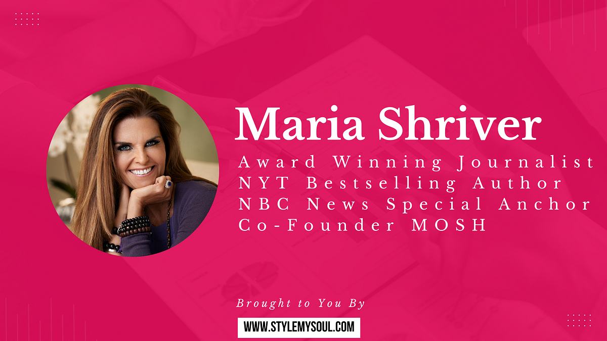Award-Winning Journalist & MOSH Co-Founder Maria Shriver Shares the ...