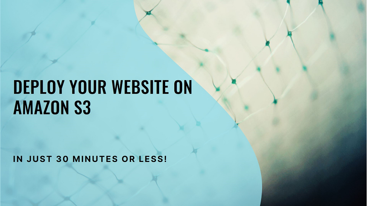 How to Deploy a Static Website on Amazon S3 in 30 Minutes… or Less ...