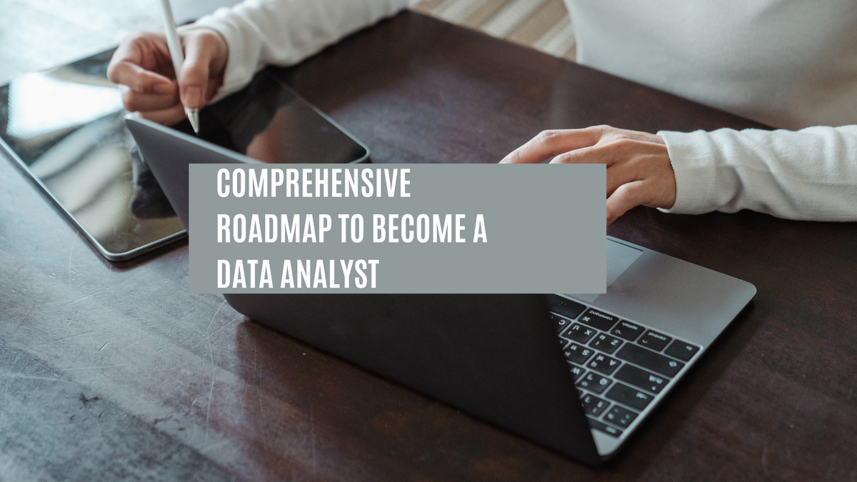 A Comprehensive Roadmap to becoming a Data Analyst | by Sid Dani | Medium