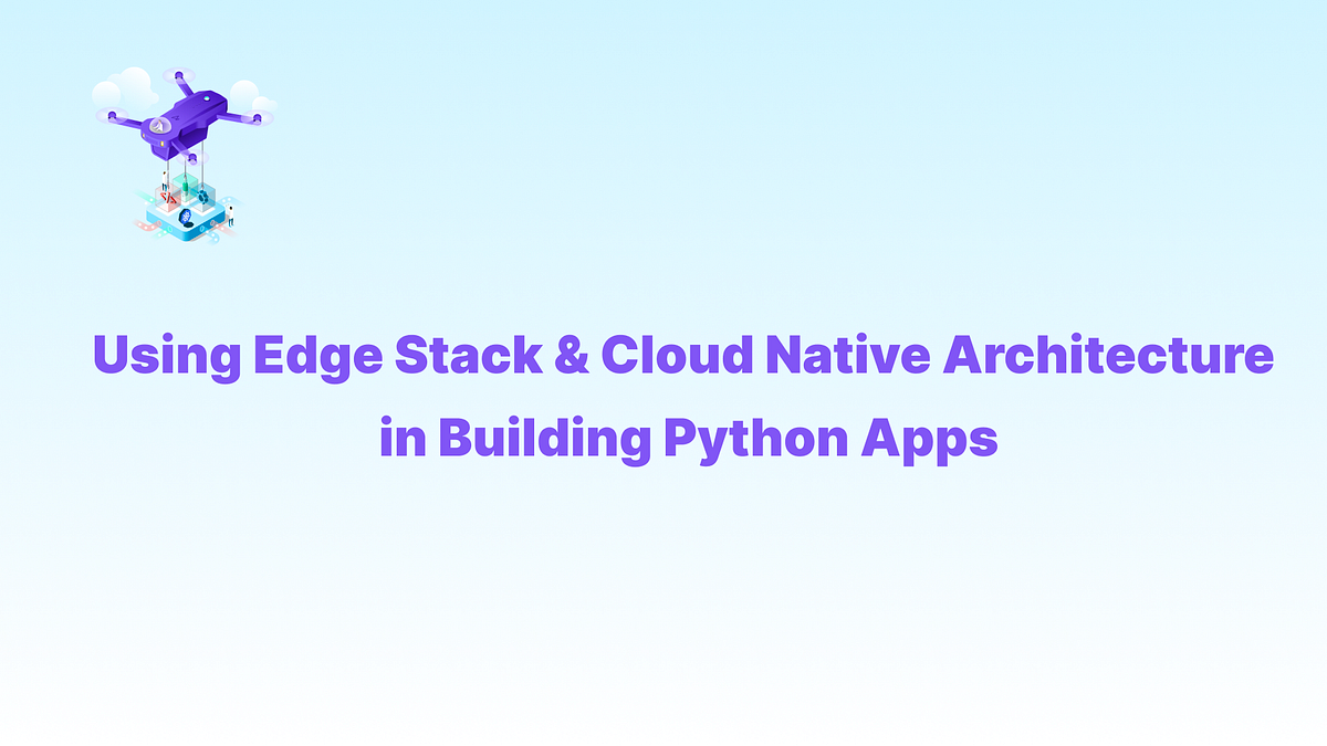 Using Edge Stack & Cloud Native Architecture in Building Python Apps | Ambassador Labs