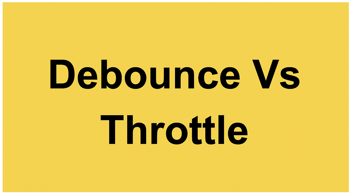 Javascript: Debounce Vs Throttle. Debounce and Throttle are two of the… | by Ruchi Vora | Oct ...