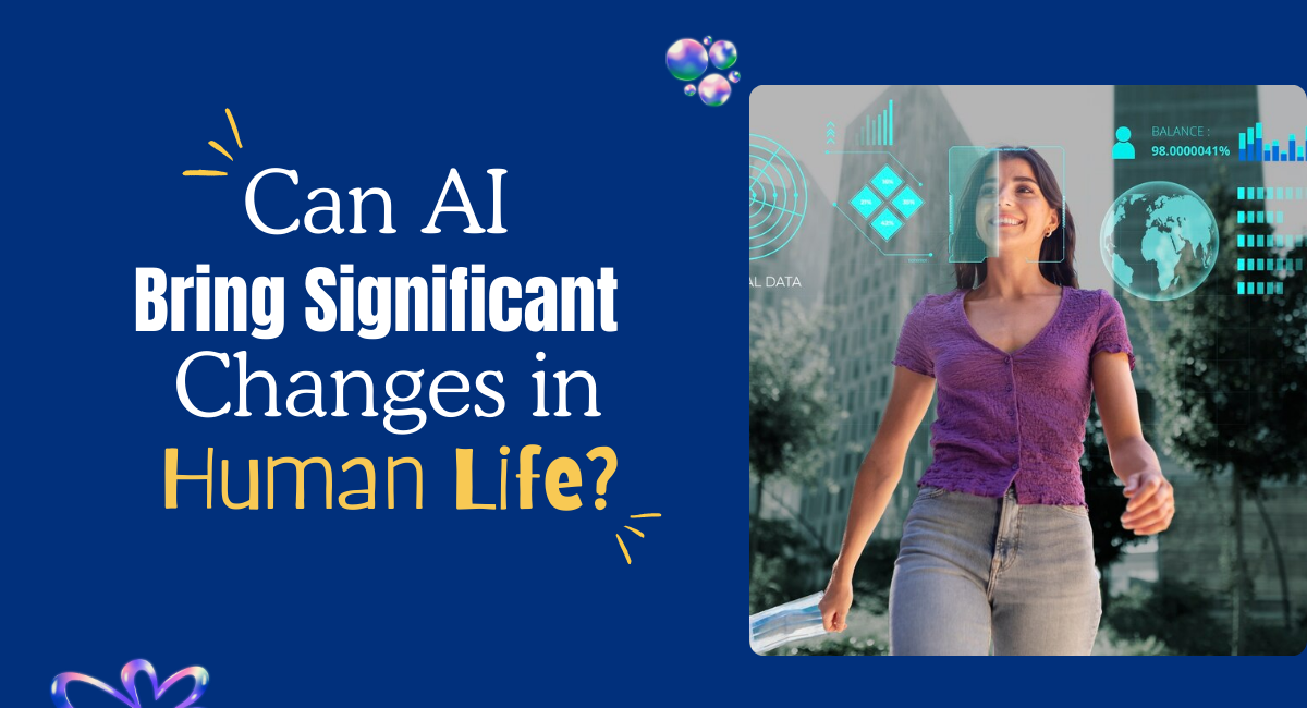 Can AI Bring Significant Changes in Human Life? | by Ankita Deo ...