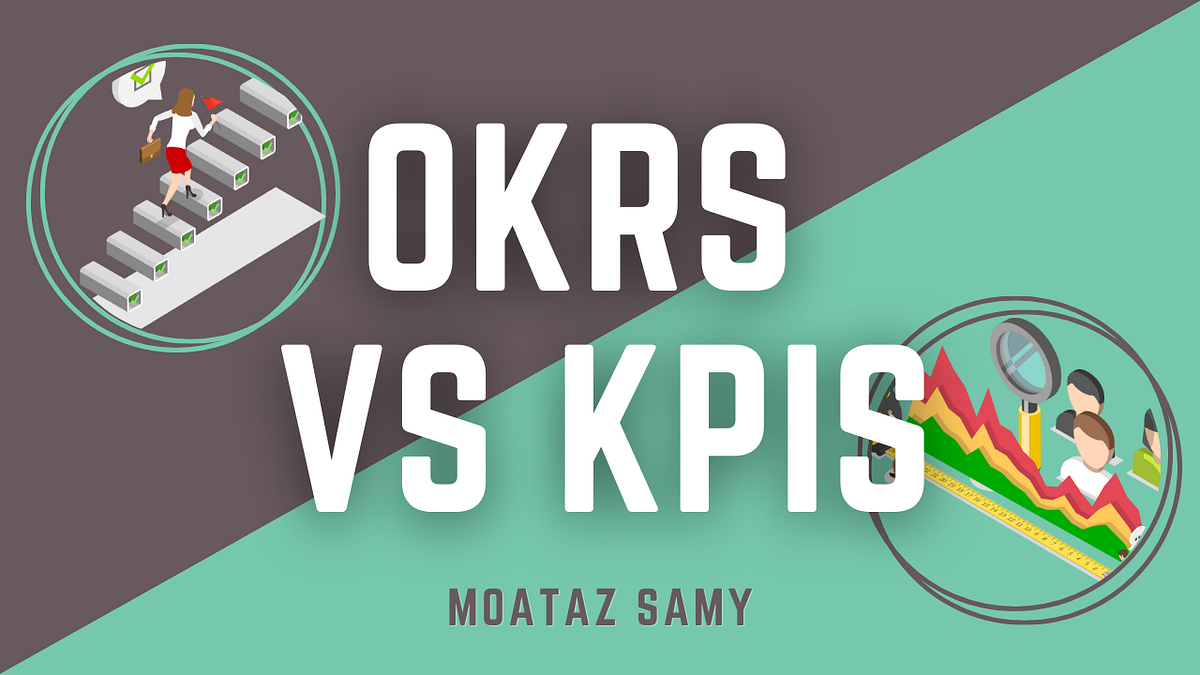 OKRs vs. KPIs: Decoding the Key Differences | by Moatazsamy | Sep, 2023 | Medium
