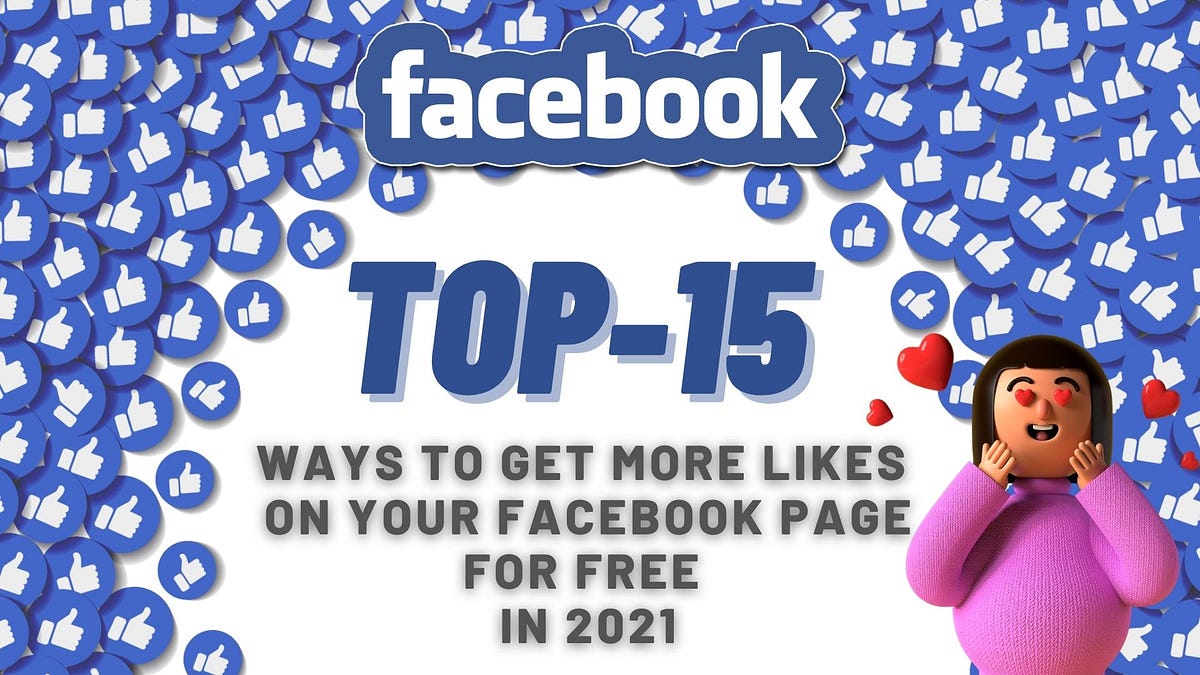 Top 15 Ways to Get More Likes on Your Facebook Page For Free in 2021 ...