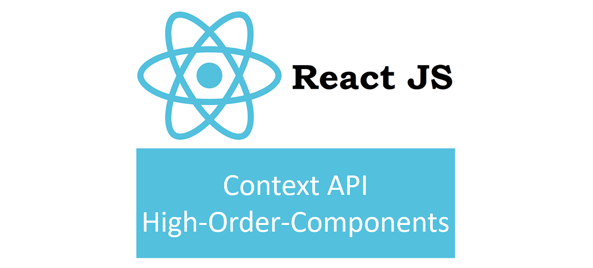 React Context API and Higher-Order Components | by Shems Eddine ...
