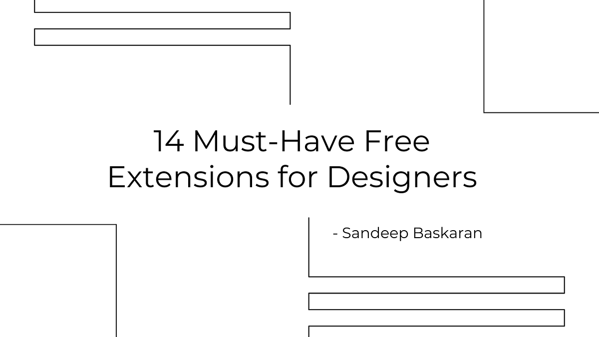 14 Must-Have Free Extensions for Designers | by Sandeep Baskaran | Medium