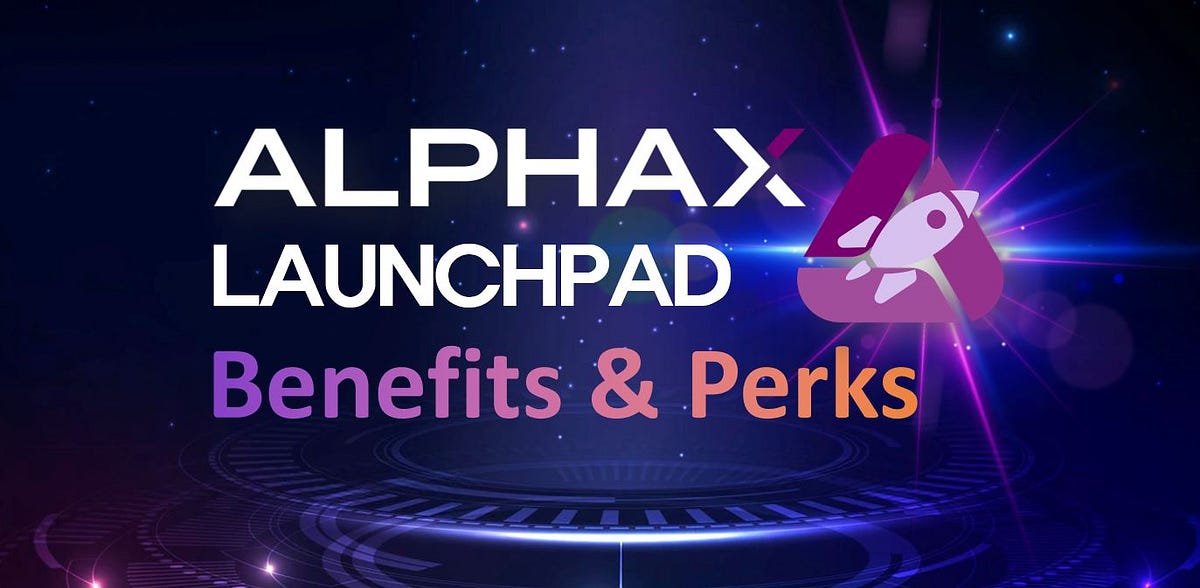 Launchpad — Benefits & Perks. Alpha X Launchpad is the exclusive… | by ...