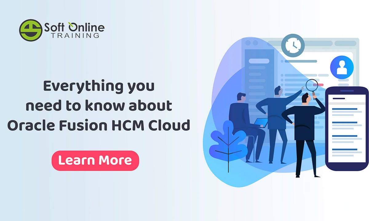 Everything you need to know about Oracle Fusion HCM Cloud | by Soft ...