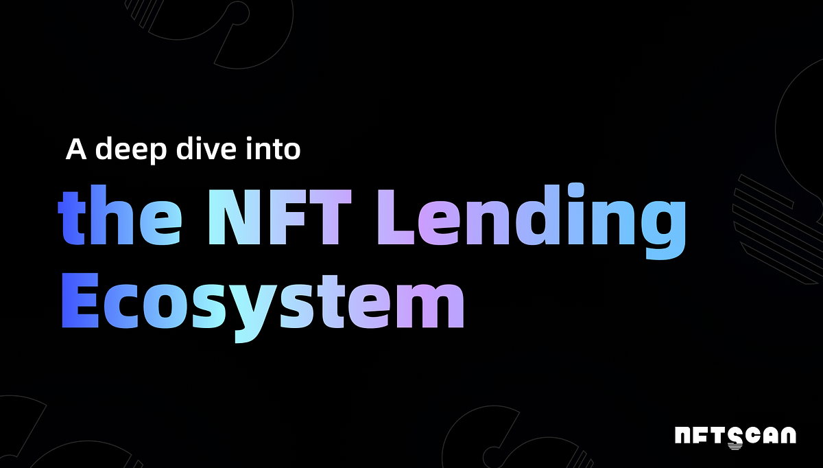 Analysis | A deep dive into the NFT lending ecosystem and reasons for Blur’s lending protocol ...