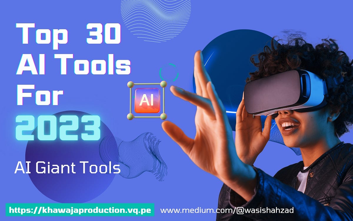 Top 30 AI tools, You need to know in 2023 | by Wasi Shahzad | Medium | Medium