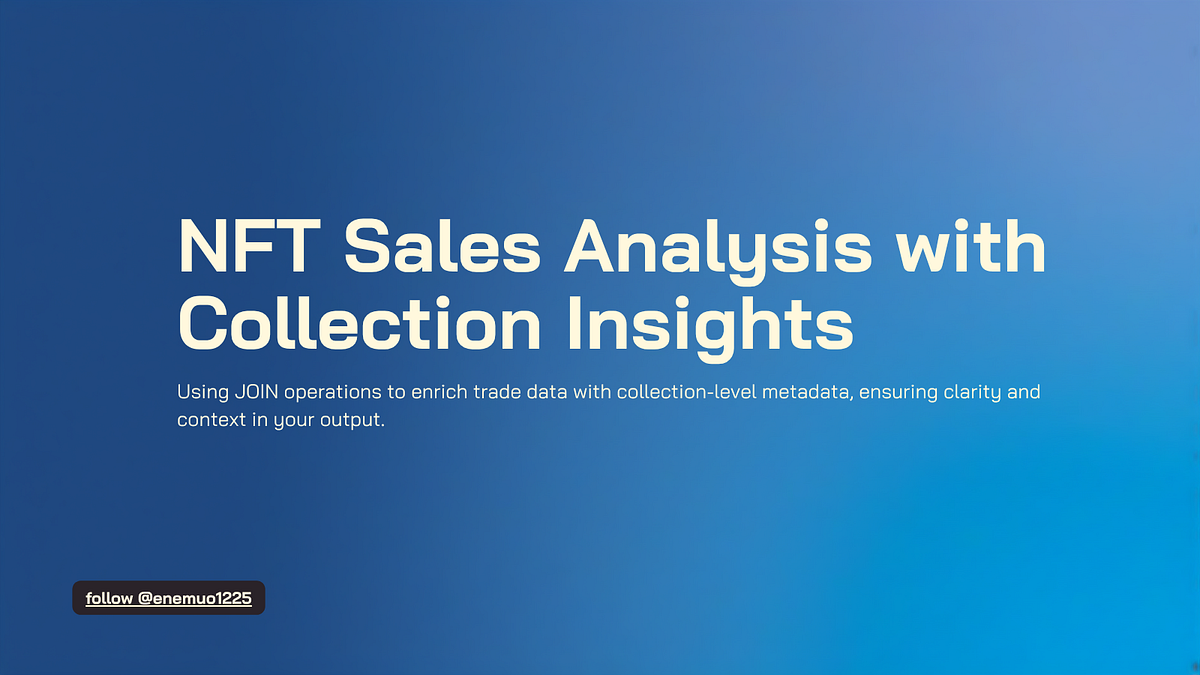 How I Analyzed NFT Sales with Collection Metadata Using DuneSQL | by Emmanuel Uchenna Enemuo ...