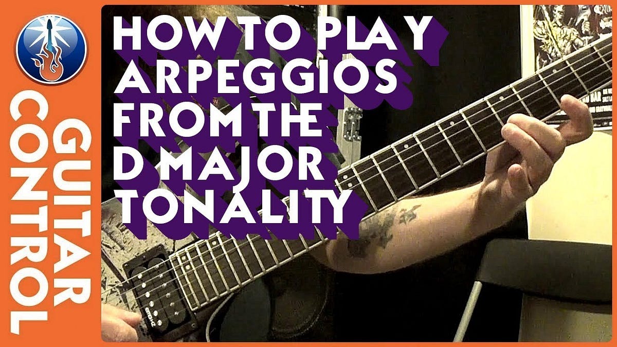 How to Play Arpeggios From the D Major Tonality | by Guitar Control ...