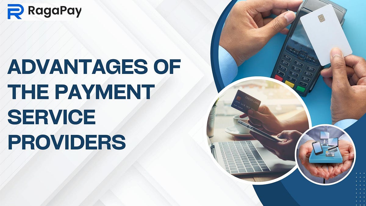 Advantages of the payment service providers | by Ragapay | Medium