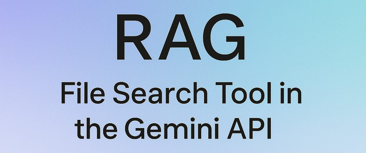 Building Quick RAG Apps with the File Search Tool in the Gemini API | by Kamal Dhungana | Nov ...