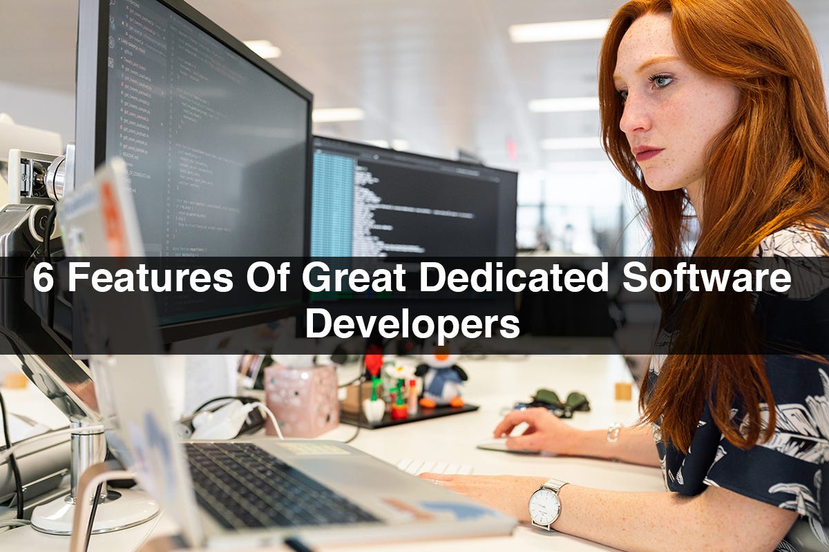 6 Features Of Great Dedicated Software Developers | by App Developers ...