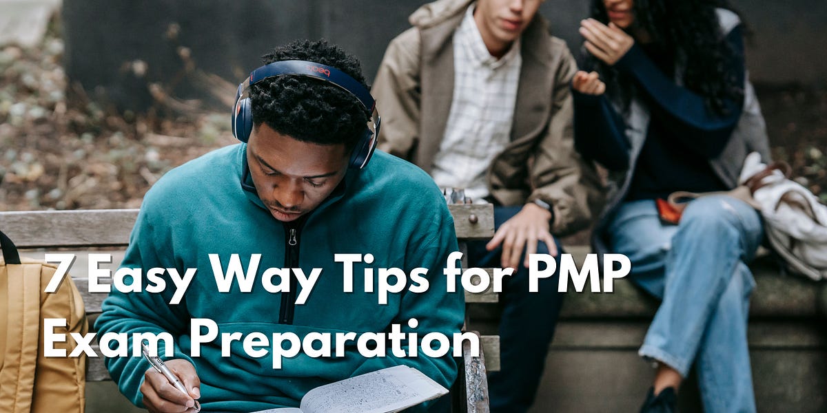 7 Easy Way Tips for PMP Exam Preparation | by shubh | Medium