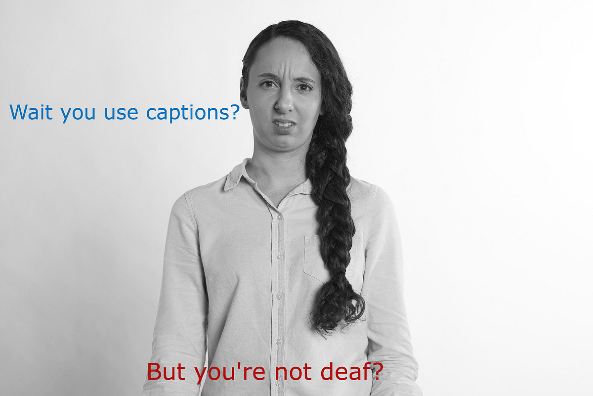 Closed Captioning can benefit the hearing world too | by Accalia ...