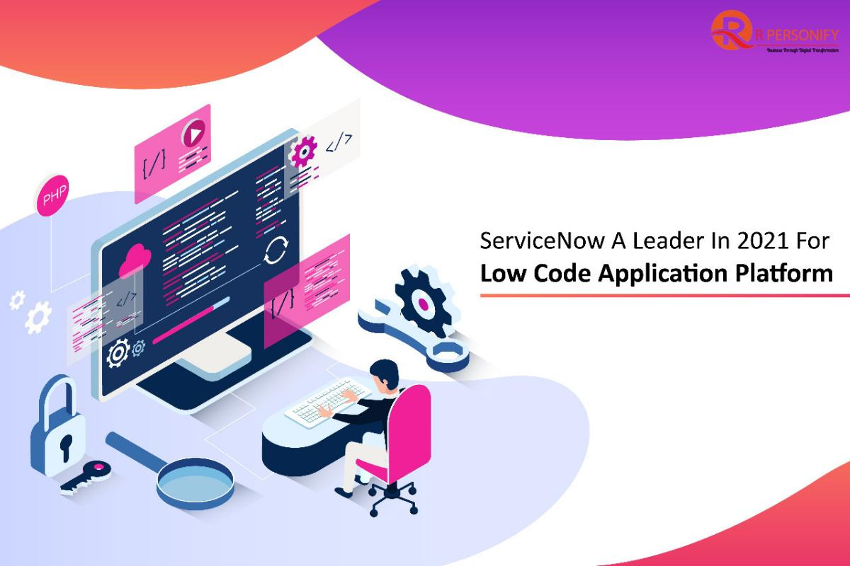 Why Is ServiceNow a Leader In 2021 For Low-Code Application Platforms ...