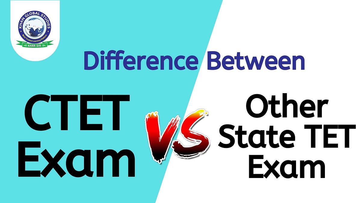 Difference Between CTET and Other State TETs | by Khan Global Studies ...