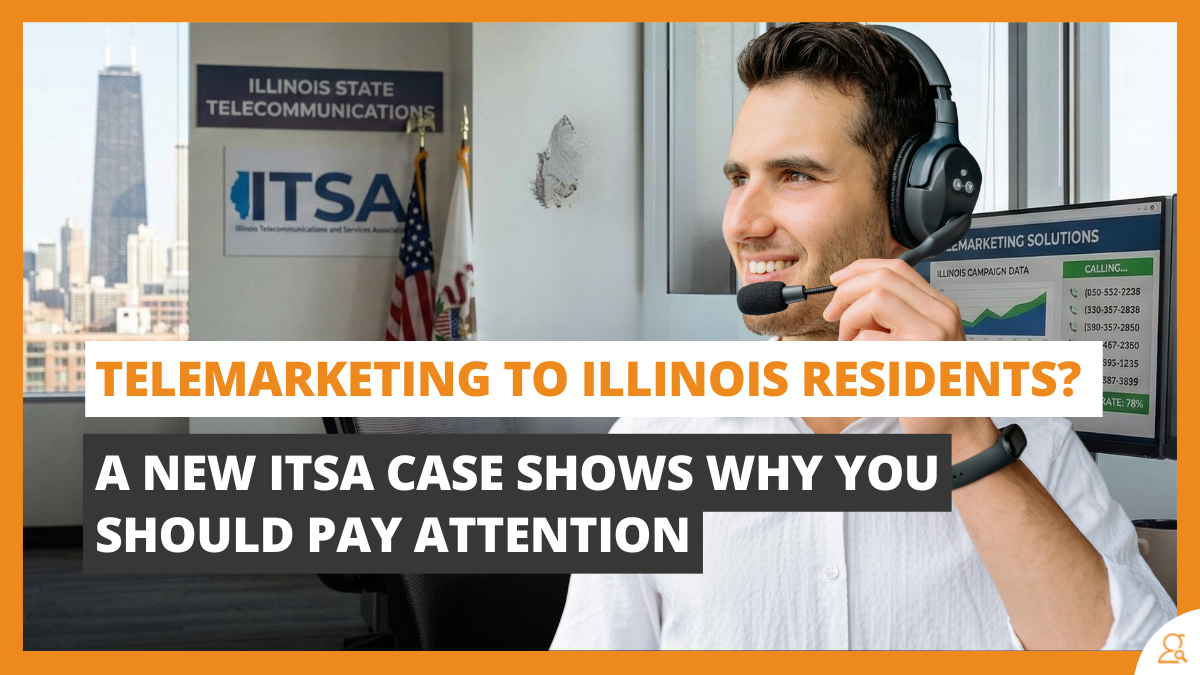 Telemarketing to Illinois Residents? A New ITSA Case Shows Why You ...