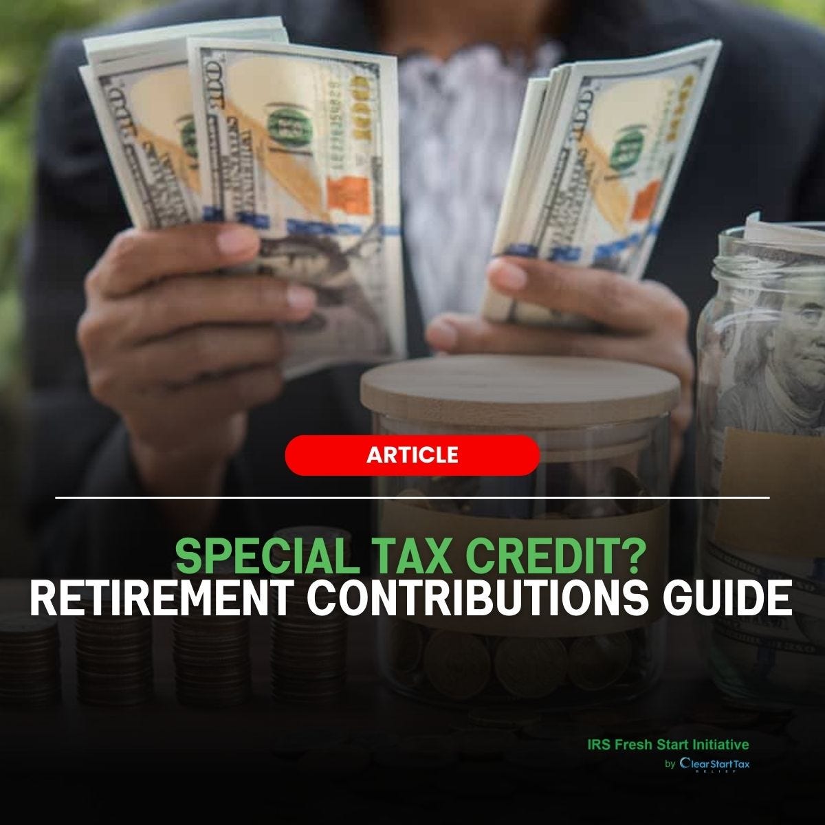 Special Tax Credit for Retirement Savers | by IRS Fresh Start ...