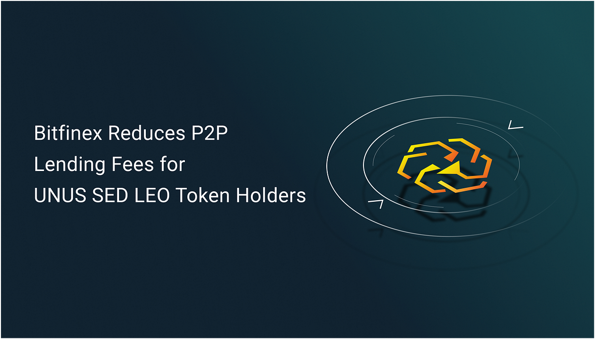 Bitfinex Reduces P2P Lending Fees for UNUS SED LEO Token Holders | by ...