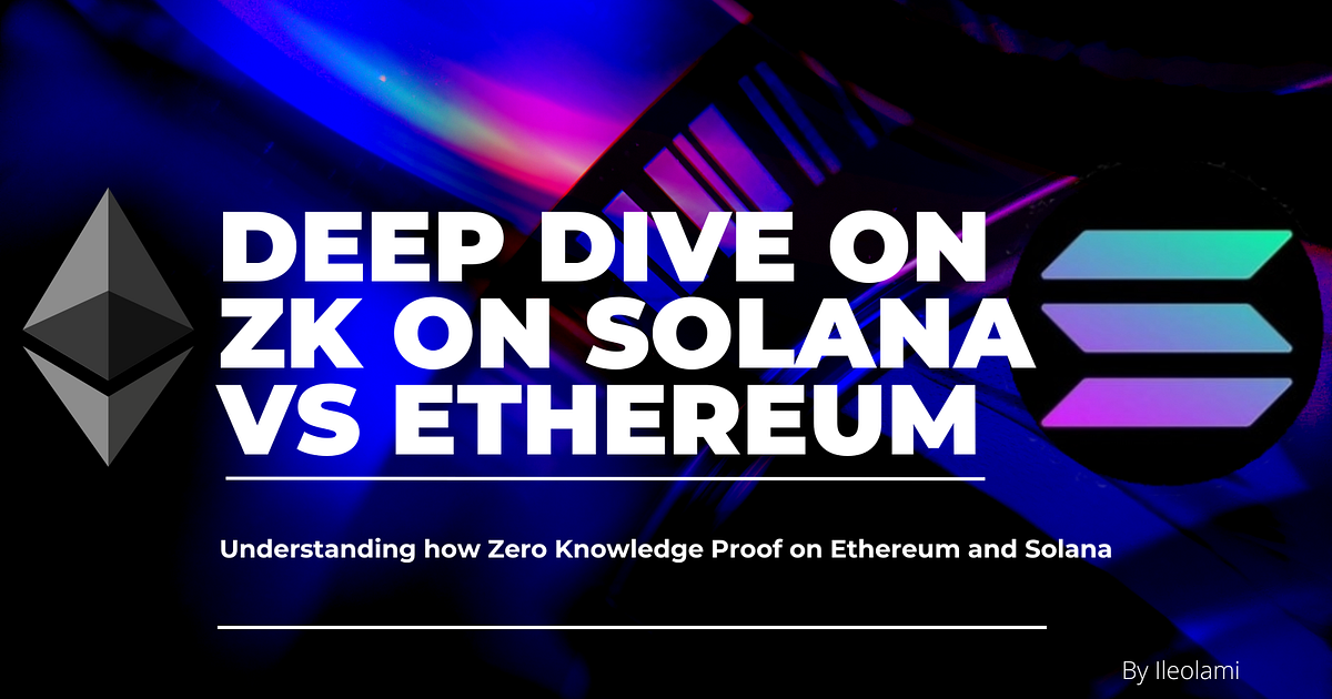 Deep Dive on ZK on Solana vs Ethereum | Medium