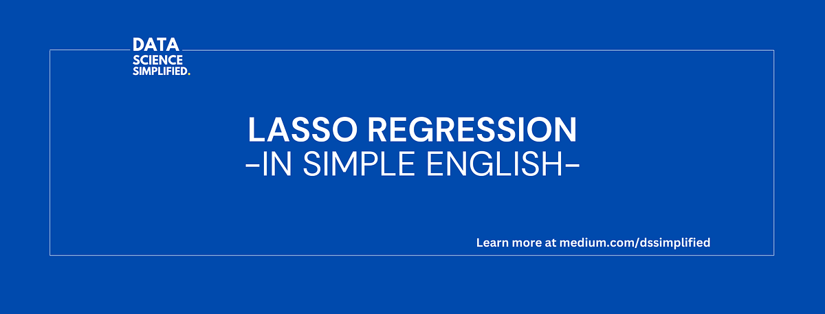 Lasso Regression — In ‘Simple’ English | by Yash Gupta | Data Science ...
