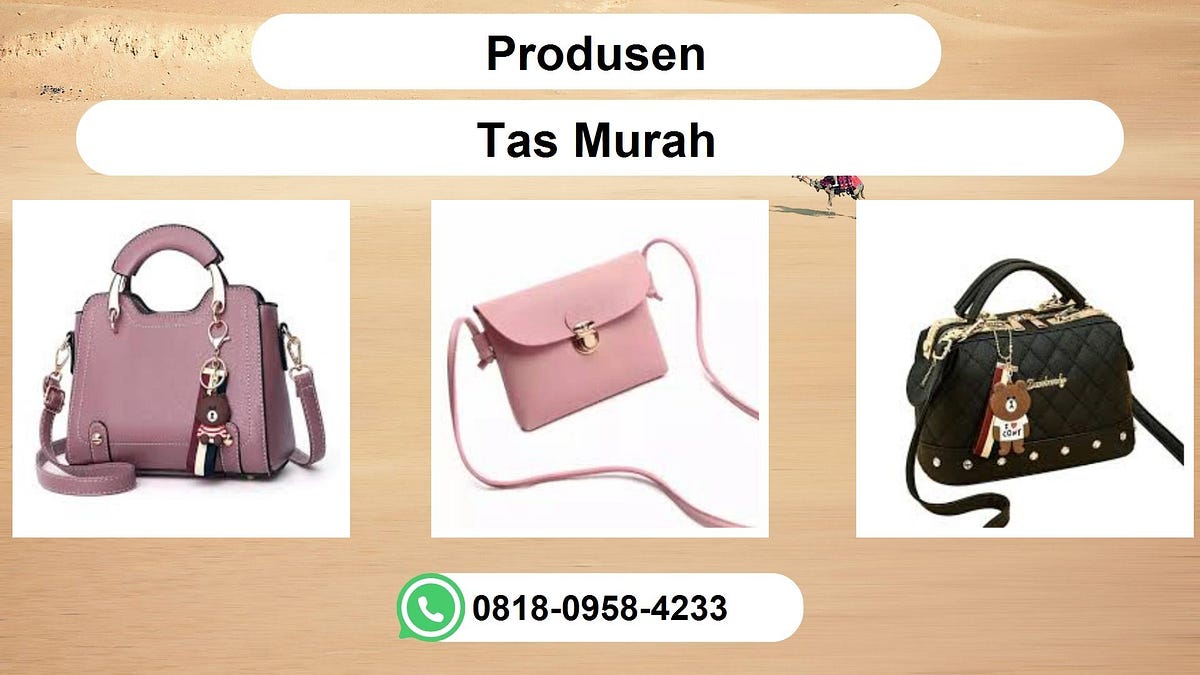 Produsen, 0818–0958–4233 Tas Murah berkualitas - Wehosabacuv - Medium
