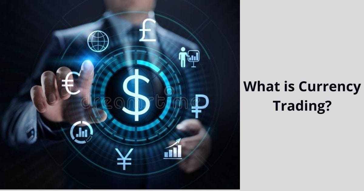 What is Currency Trading?. Currency trading is nothing but forex… | by ...