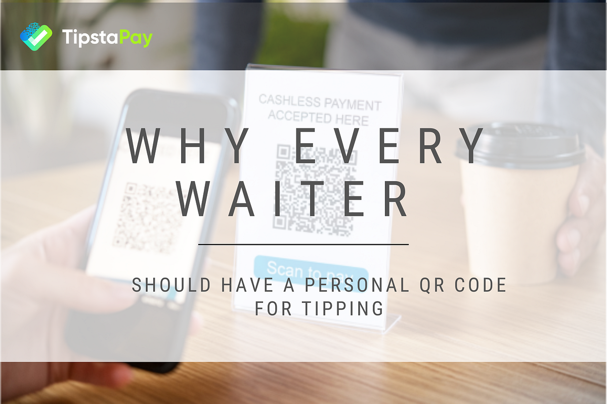 Why Every Waiter Should Have a Personal QR Code for Tipping | by ...
