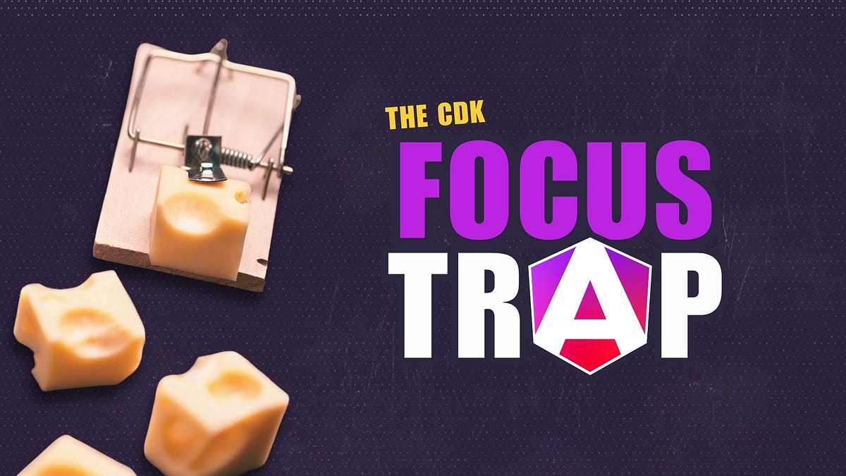 Using the Angular CDK Trap Focus Directive | by Brian Treese | Medium